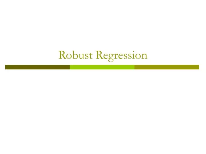 PPT - Robust Regression PowerPoint Presentation, free download - ID:3693758 PPT - Robust Regression PowerPoint Presentation, free download - ID:3693758