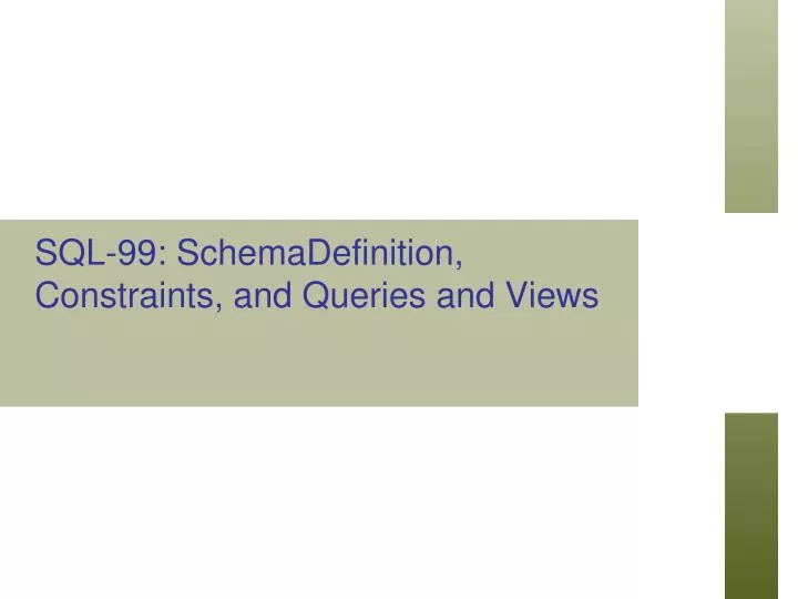 PPT - SQL-99: SchemaDefinition, Constraints, and Queries and Views ...