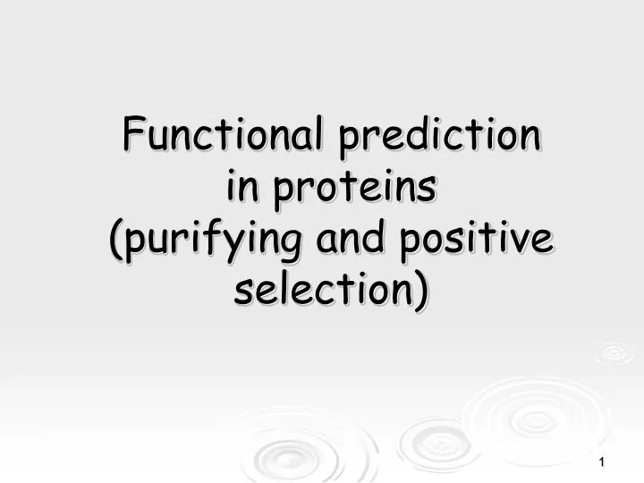 PPT - Functional prediction in proteins (purifying and positive ...