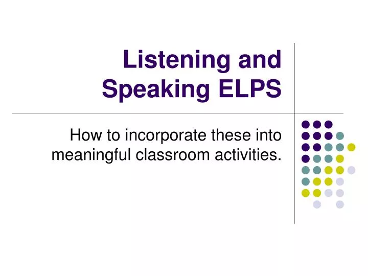 PPT - Listening and Speaking ELPS PowerPoint Presentation, free ...