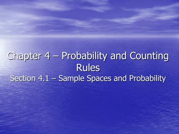 PPT - Chapter 4 – Probability and Counting Rules Section 4.1 – Sample Spaces and Probability ...