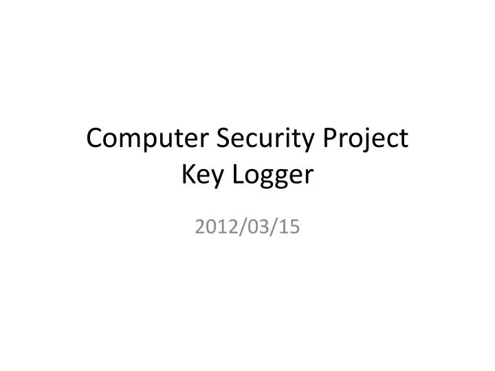 PPT - Computer Security Project Key Logger PowerPoint Presentation ...