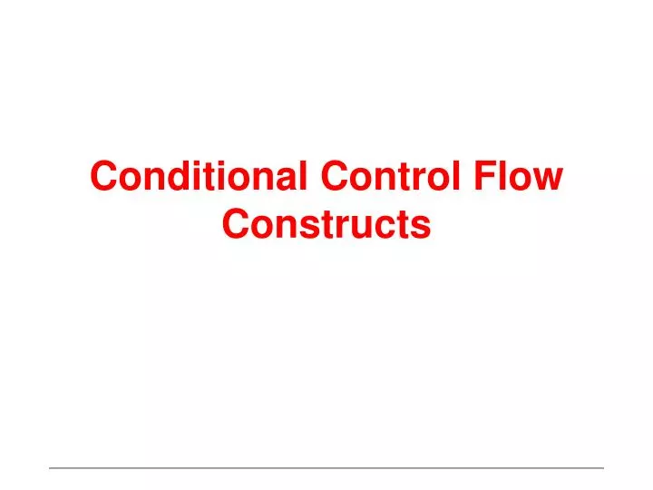 Ppt Conditional Control Flow Constructs Powerpoint Presentation Id 8394