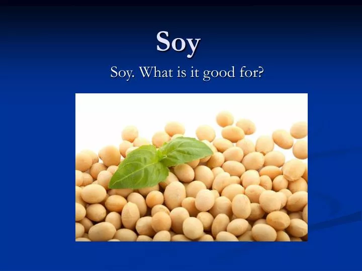 PPT - Soy PowerPoint Presentation, free download - ID:3699072