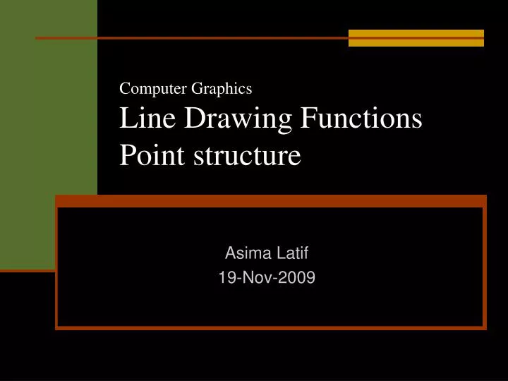 PPT - Computer Graphics Line Drawing Functions Point structure ...