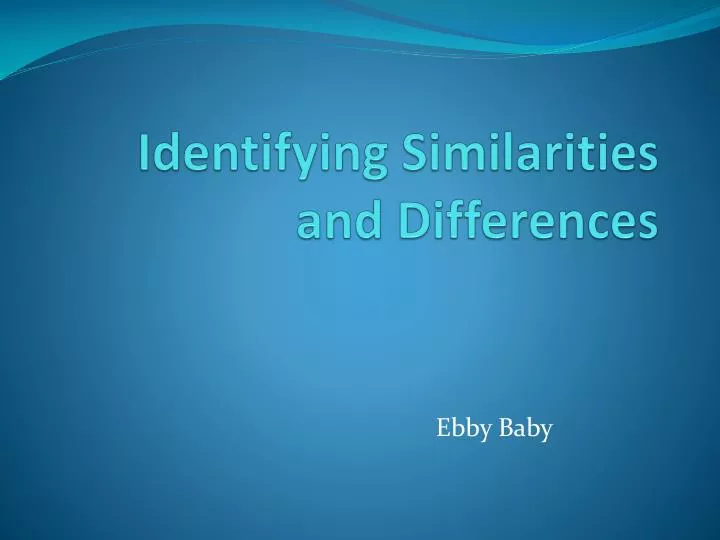 PPT - Identifying Similarities and Differences PowerPoint Presentation ...