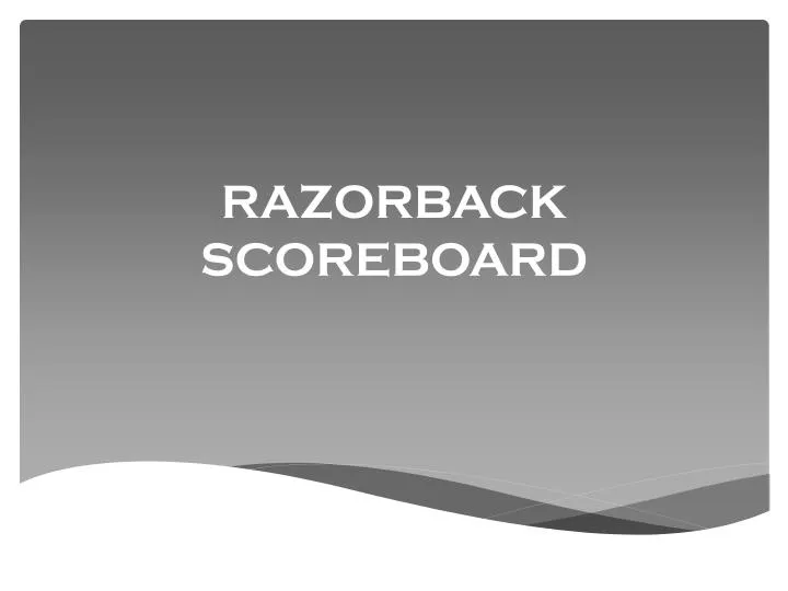 PPT - RAZORBACK SCOREBOARD PowerPoint Presentation, free download - ID ...