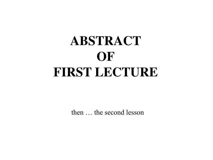 PPT - ABSTRACT OF FIRST LECTURE PowerPoint Presentation, free download ...