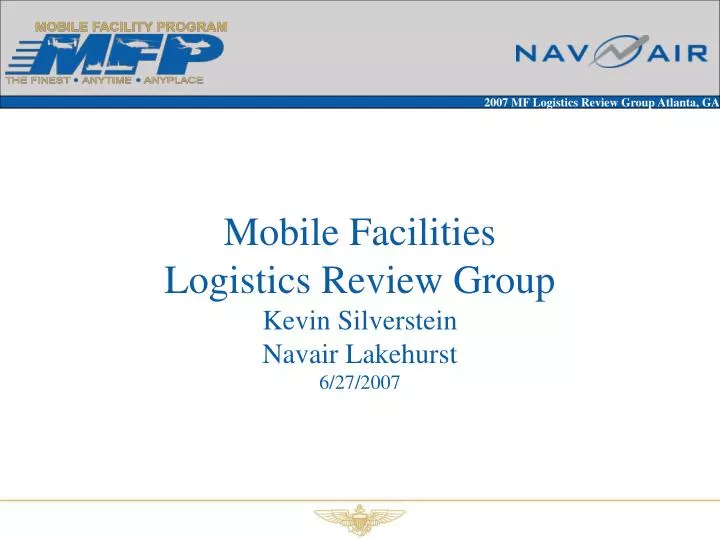 PPT - Mobile Facilities Logistics Review Group Kevin Silverstein Navair ...