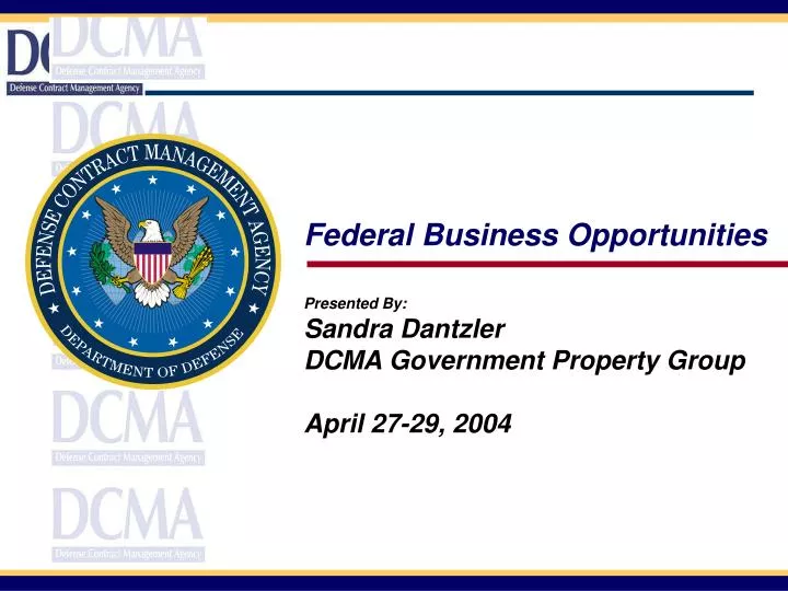 PPT - Federal Business Opportunities Presented By: Sandra Dantzler DCMA ...