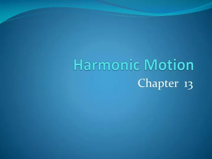 PPT - Harmonic Motion PowerPoint Presentation, free download - ID:3707986