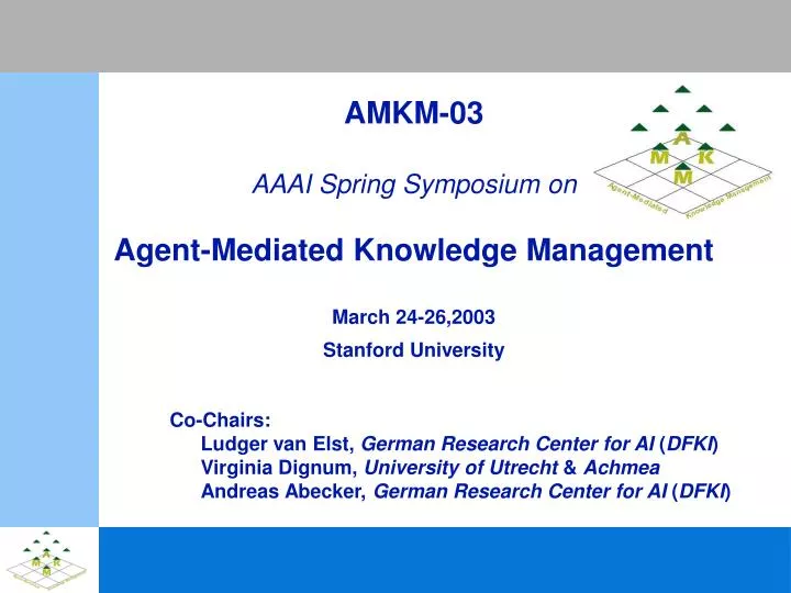 PPT - AMKM-03 AAAI Spring Symposium on Agent-Mediated Knowledge ...