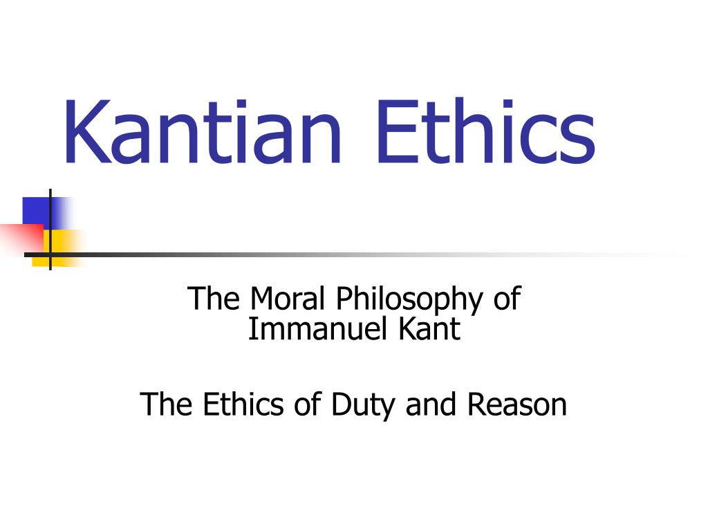 PPT - Kantian Ethics PowerPoint Presentation, free download - ID:3709361 PPT - Kantian Ethics PowerPoint Presentation, free download - ID:3709361