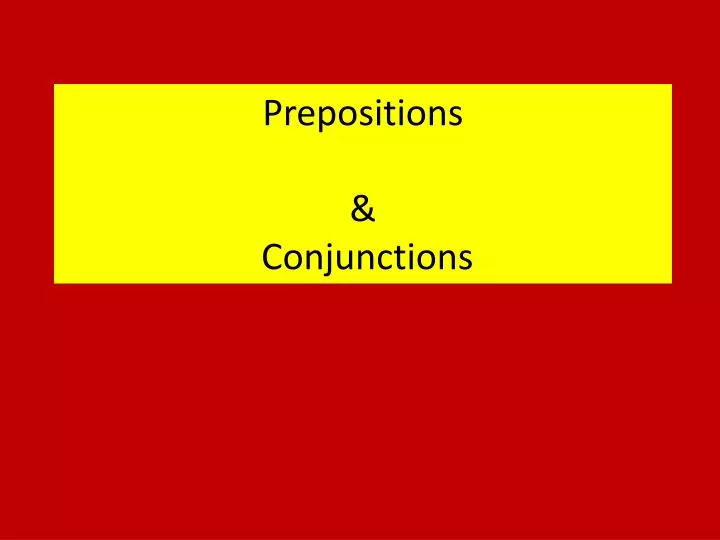 PPT - Prepositions & Conjunctions PowerPoint Presentation, free ...