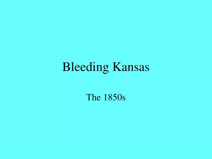 PPT - Bleeding Kansas PowerPoint Presentation, free download - ID:3709989