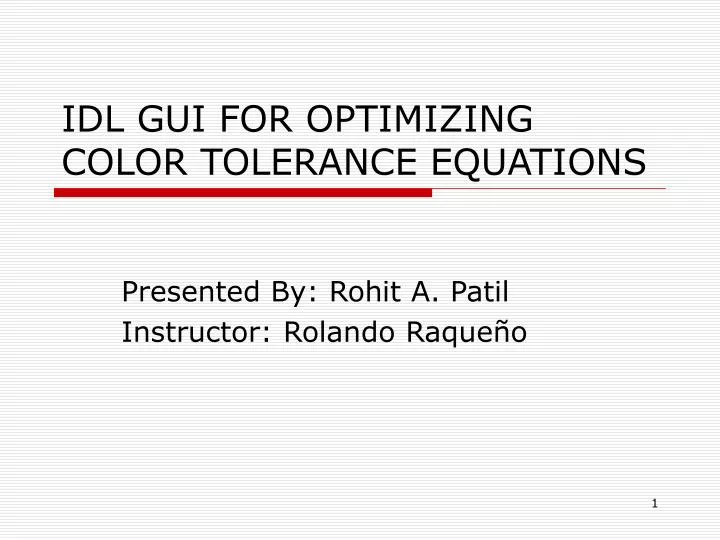 PPT - IDL GUI FOR OPTIMIZING COLOR TOLERANCE EQUATIONS PowerPoint ...