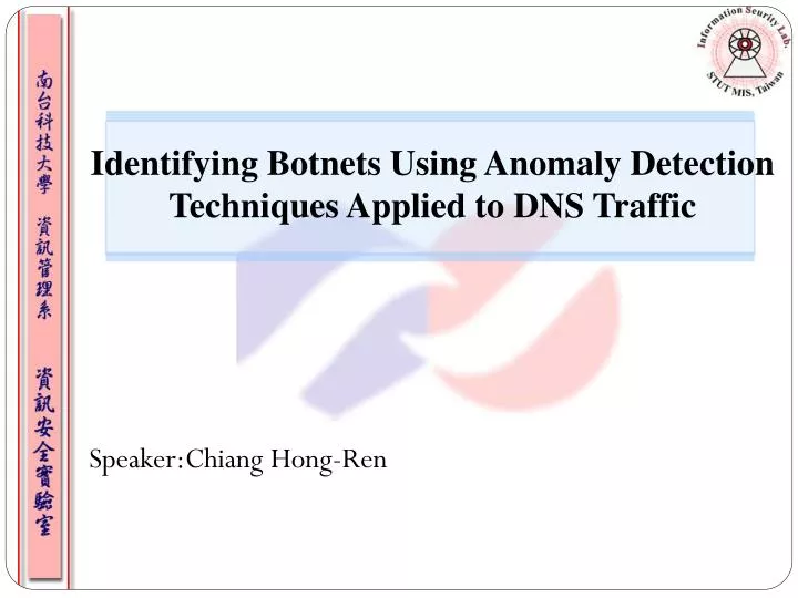 PPT - Identifying Botnets Using Anomaly Detection Techniques Applied to DNS Traffic PowerPoint ...