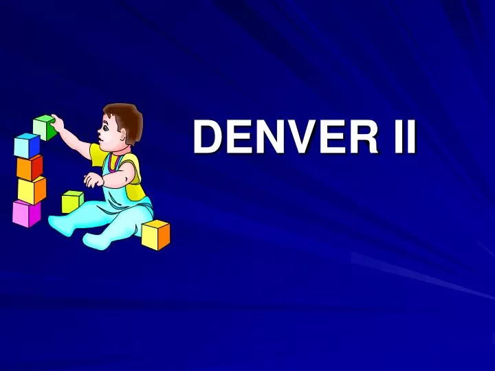 PPT - DENVER II PowerPoint Presentation, free download - ID:3711253