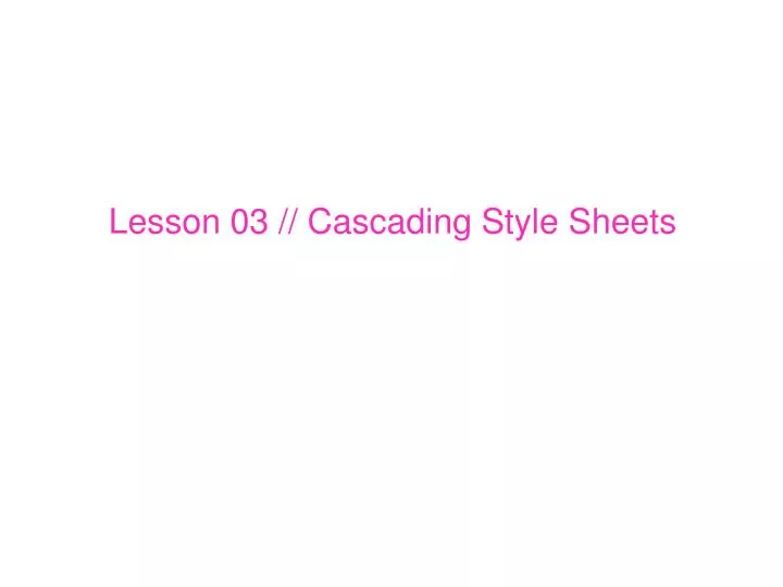 PPT - Lesson 03 // Cascading Style Sheets PowerPoint Presentation, free ...