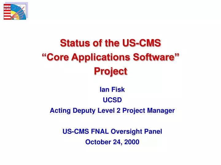 PPT - Status of the US-CMS “Core Applications Software” Project ...