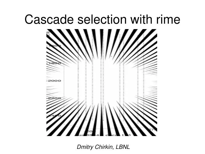 PPT - Cascade selection with rime PowerPoint Presentation, free download - ID:3713136