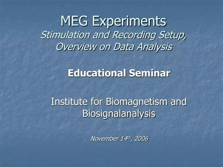 PPT - MEG Experiments Stimulation and Recording Setup, Overview on Data ...