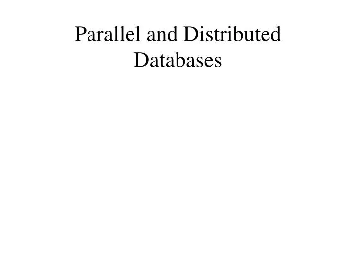 PPT - Parallel and Distributed Databases PowerPoint Presentation, free ...