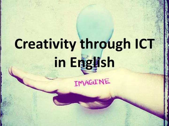 PPT - Creativity through ICT in English PowerPoint Presentation, free ...