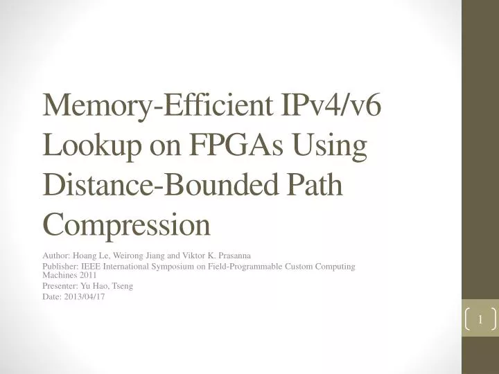 Ppt Memory Efficient Ipv4 V6 Lookup On Fpgas Using Distance Bounded Path Compression