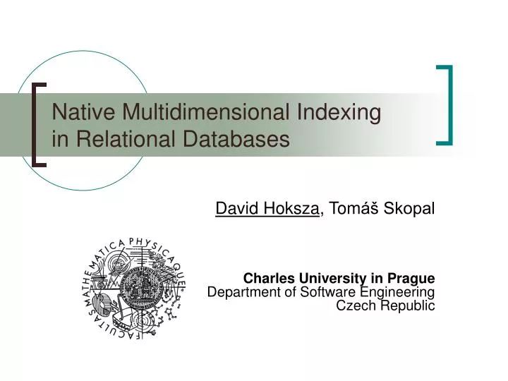 PPT - Native Multidimensional Indexing in Relational Databases ...