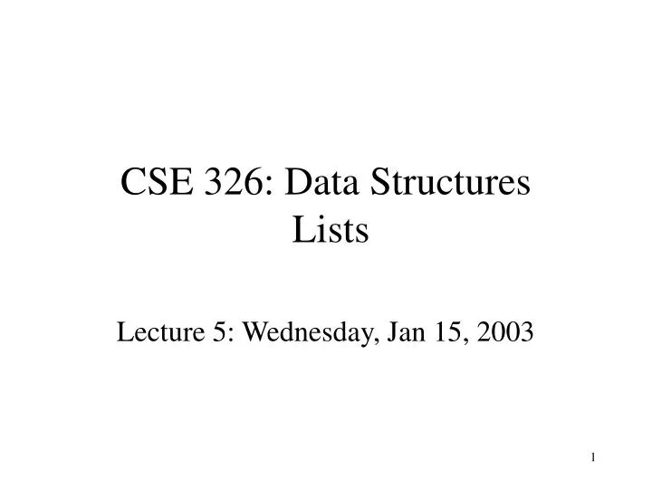 PPT - CSE 326: Data Structures Lists PowerPoint Presentation, free download - ID:3715246
