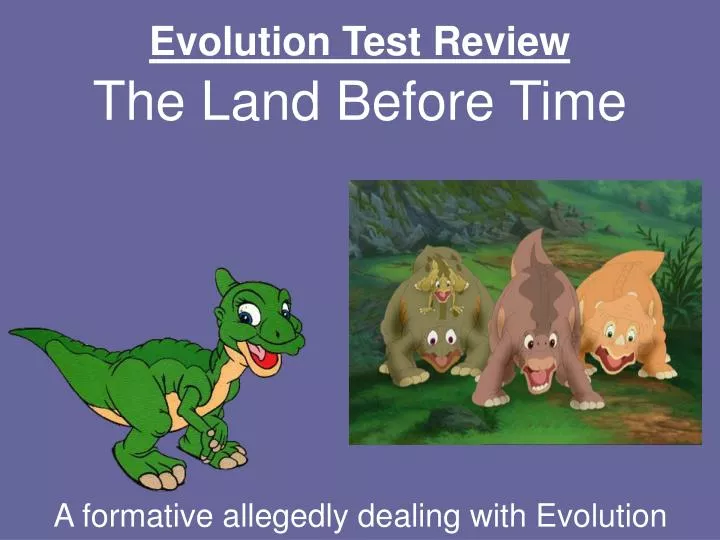 PPT - Evolution Test Review The Land Before Time PowerPoint ...