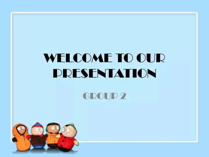 PPT - WELCOME TO OUR PRESENTATION PowerPoint Presentation, free ...