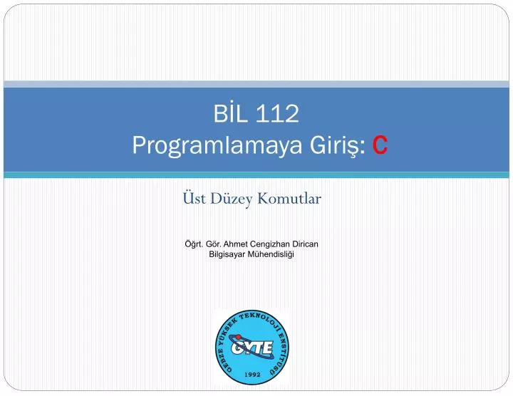 PPT - BİL 112 Programlamaya Giriş: C PowerPoint Presentation, free ...