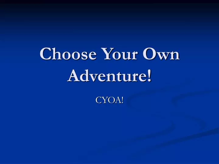PPT - Choose Your Own Adventure! PowerPoint Presentation, free download ...
