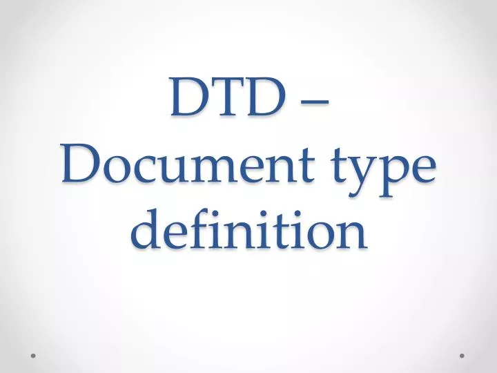 PPT - DTD – Document type definition PowerPoint Presentation, free ... PPT - DTD – Document type definition PowerPoint Presentation, free ...