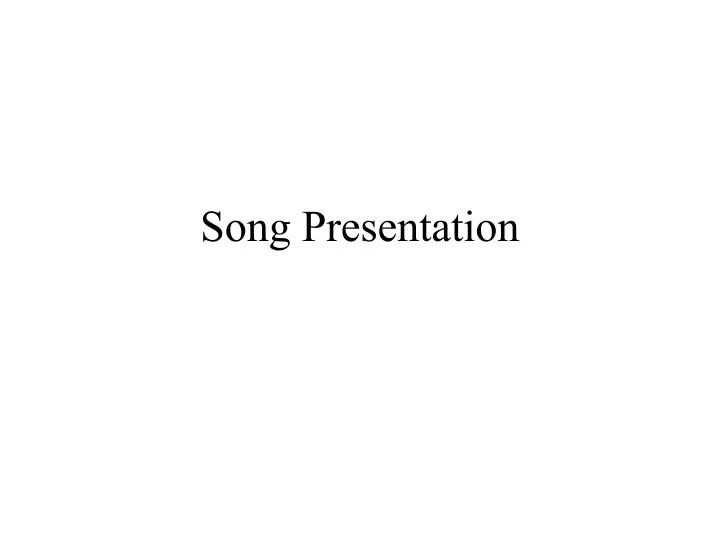 PPT - Song Presentation PowerPoint Presentation, free download - ID:3721199