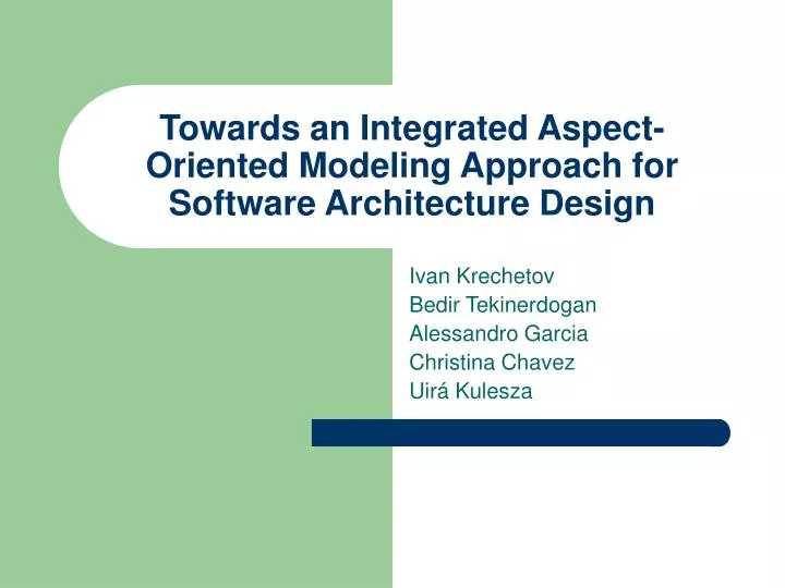 PPT - Towards an Integrated Aspect-Oriented Modeling Approach for Software Architecture Design ...