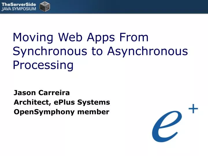 PPT - Moving Web Apps From Synchronous to Asynchronous Processing ... PPT - Moving Web Apps From Synchronous to Asynchronous Processing ...
