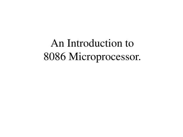 Ppt An Introduction To 8086 Microprocessor Powerpoint Presentation Free Download Id3722330