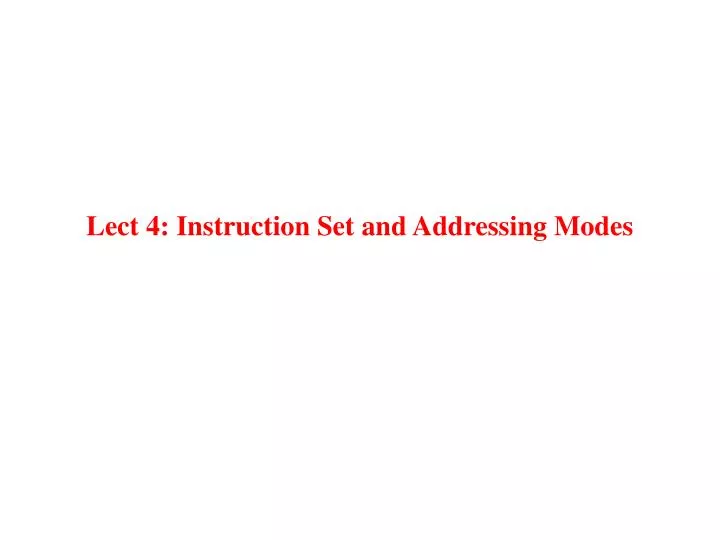 Ppt Lect 4 Instruction Set And Addressing Modes Powerpoint Presentation Id3722336