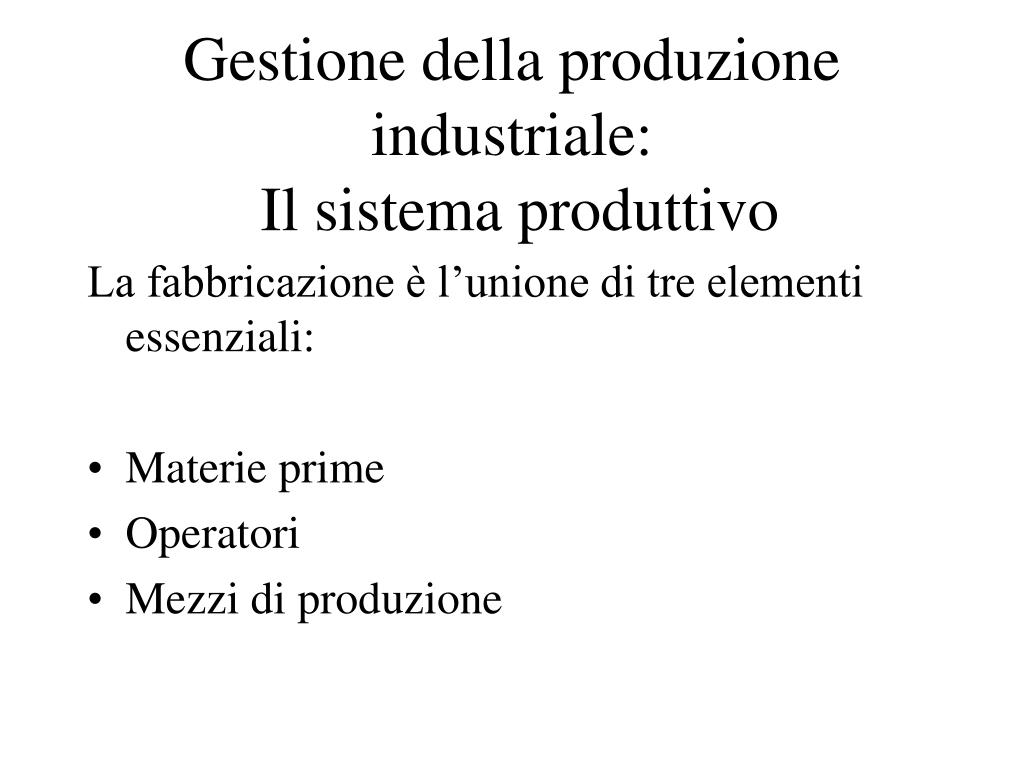 PPT - Gestione della produzione industriale: Il sistema produttivo ... PPT - Gestione della produzione industriale: Il sistema produttivo ...