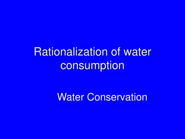 PPT - Rationalization of water consumption PowerPoint Presentation ...