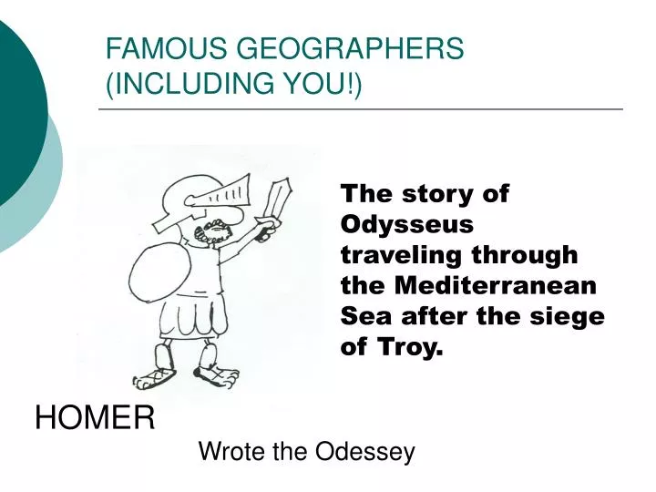 PPT - FAMOUS GEOGRAPHERS (INCLUDING YOU!) PowerPoint Presentation, free ...