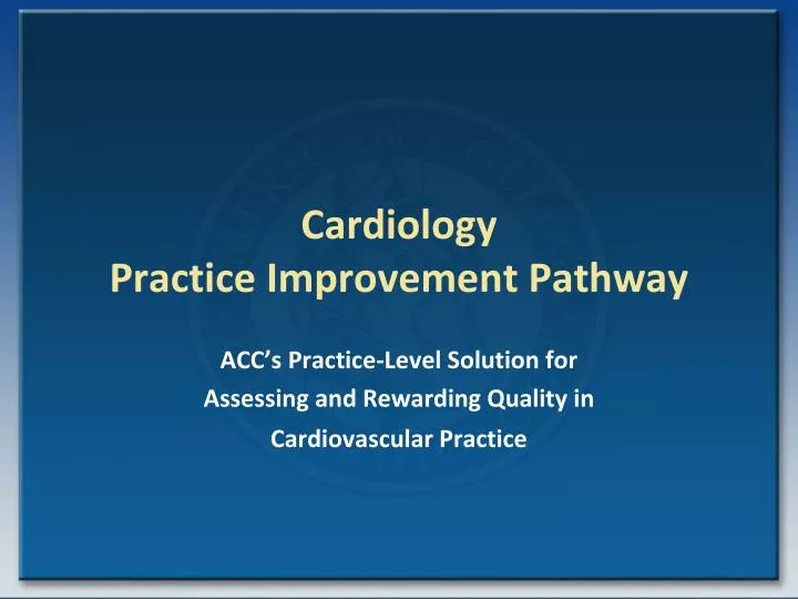 PPT - Cardiology Practice Improvement Pathway PowerPoint Presentation ...