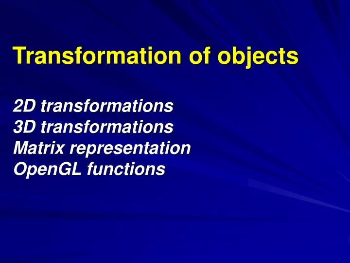 PPT - Transformation of objects 2D transformations 3D transformations ...