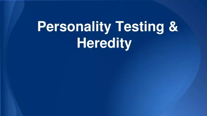 PPT - Personality Testing & Heredity PowerPoint Presentation, free ...