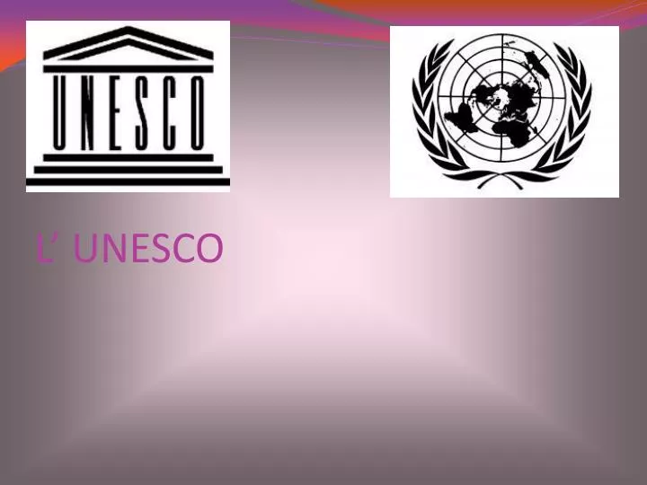 PPT - L’ UNESCO PowerPoint Presentation, free download - ID:3726830