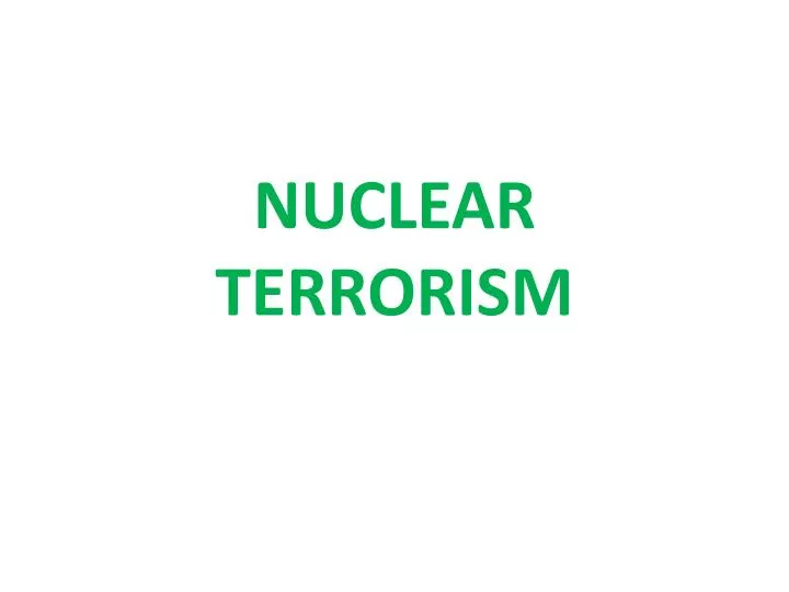 PPT - NUCLEAR TERRORISM PowerPoint Presentation, free download - ID:3727331