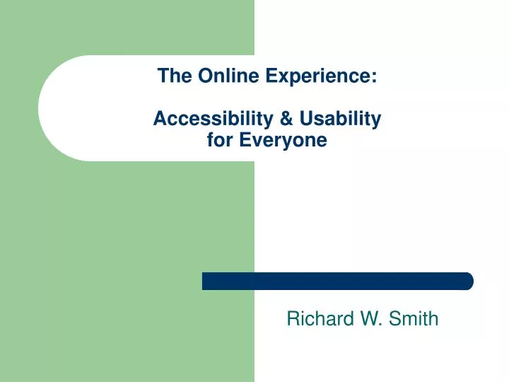 PPT - The Online Experience: Accessibility & Usability for Everyone ...